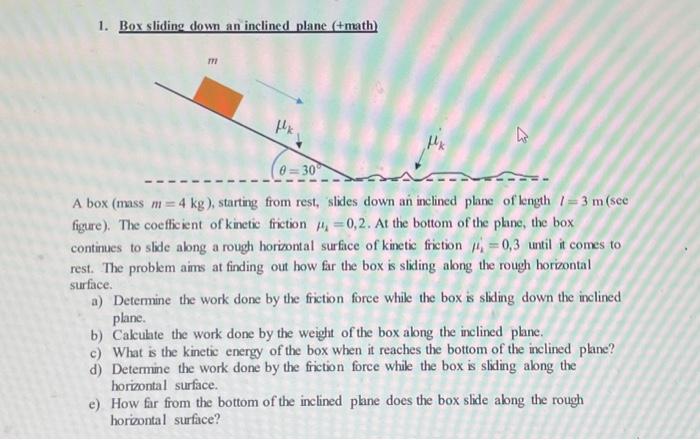 Solved 1. Box sliding down an inclined plane (+ math) A box | Chegg.com
