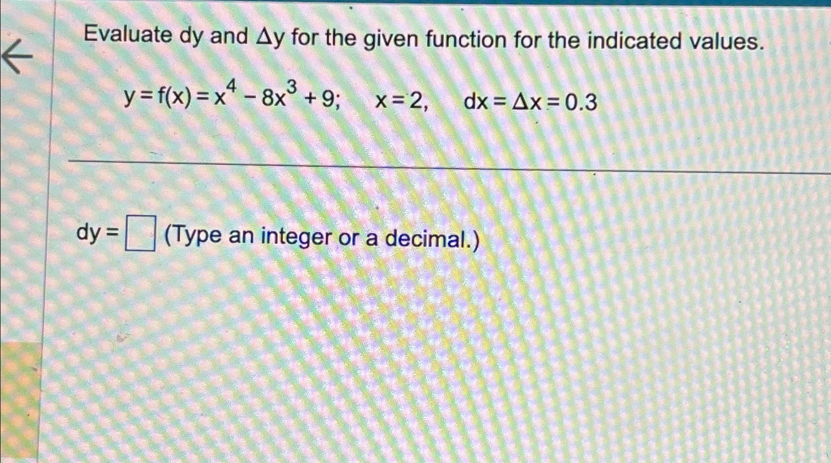 Solved Evaluate dy and Δy ﻿for the given function for the | Chegg.com