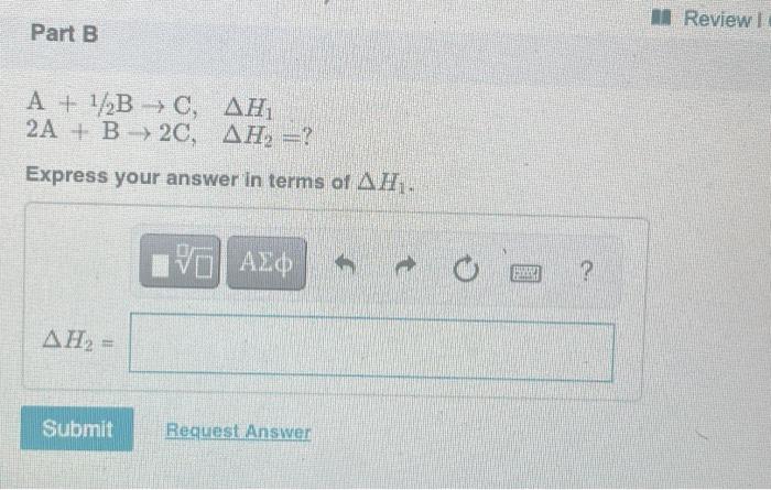 Solved Review Part B A + 12Β και C, ΔΗ, 2Α - B 2C, ΔΗ, ? | Chegg.com