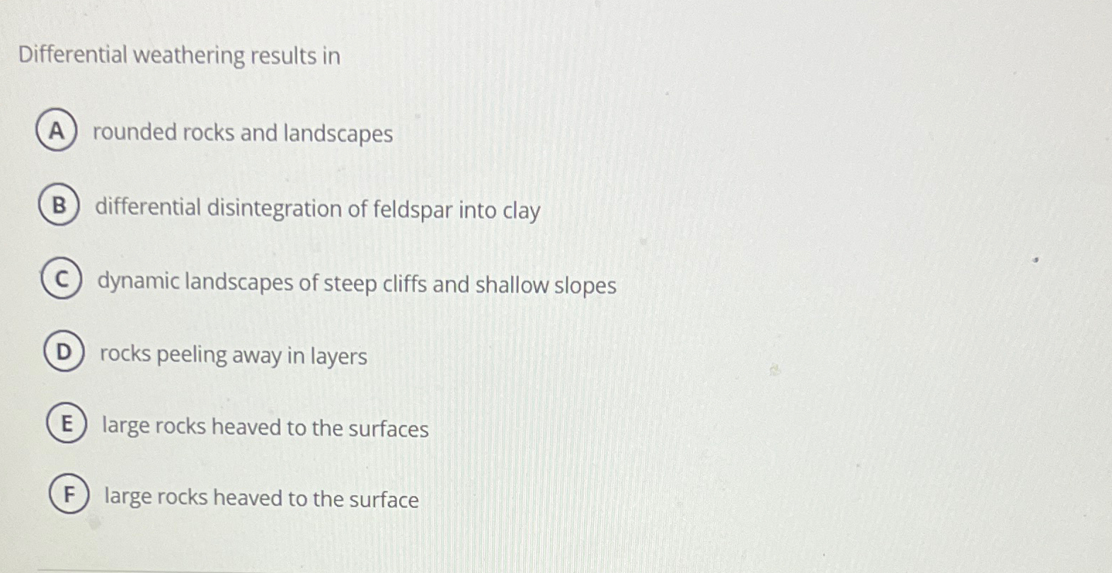 Solved Differential weathering results inrounded rocks and | Chegg.com