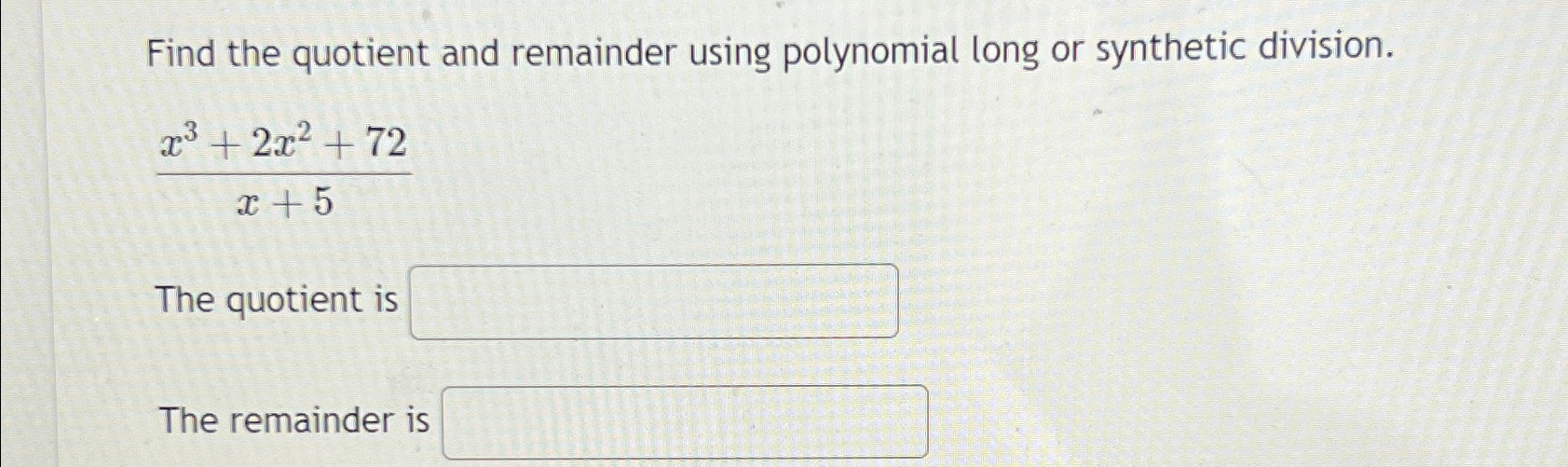 Solved Find the quotient and remainder using polynomial long | Chegg.com