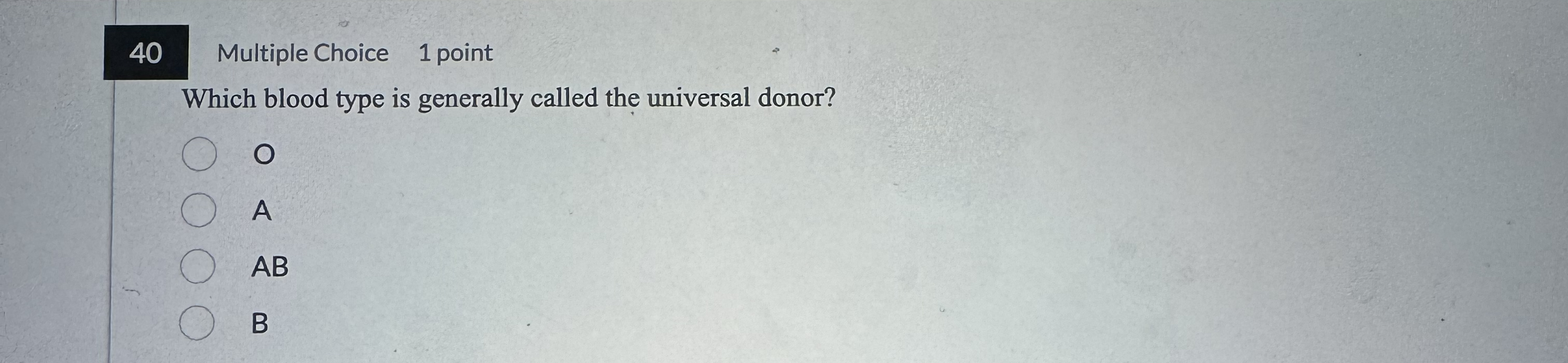 Solved 40Multiple Choice 1 ﻿pointWhich blood type is | Chegg.com