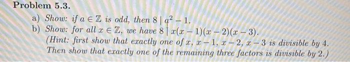 Solved a) Show: if a∈Z is odd, then 8∣a2−1. b) Show: for all | Chegg.com