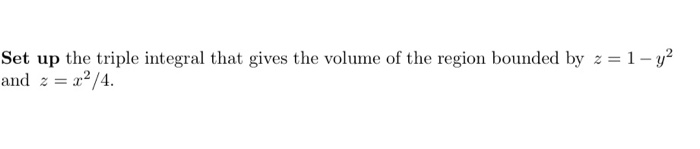 Solved Set up the triple integral that gives the volume of | Chegg.com