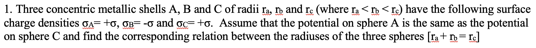 Solved Three concentric metallic shells A,B ﻿and C ﻿of radii | Chegg.com