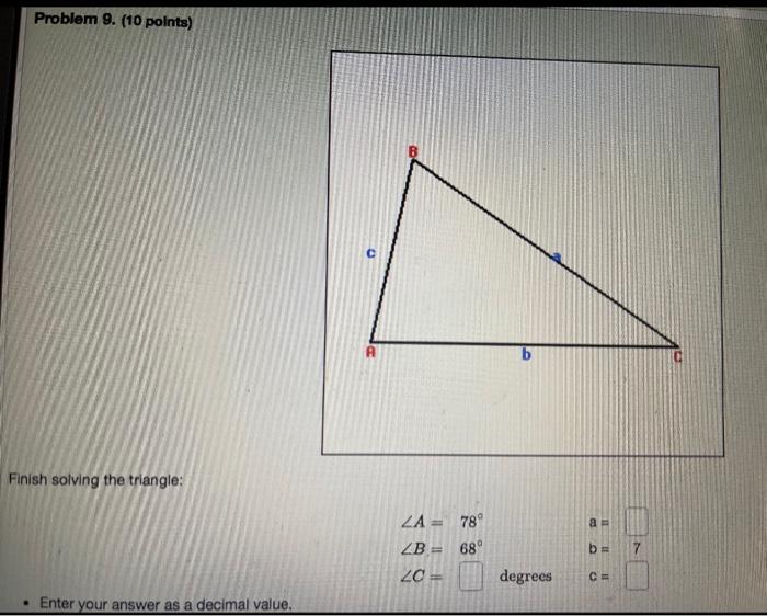 Solved Problem 9. (10 points) Finish solving the triangle: a | Chegg.com
