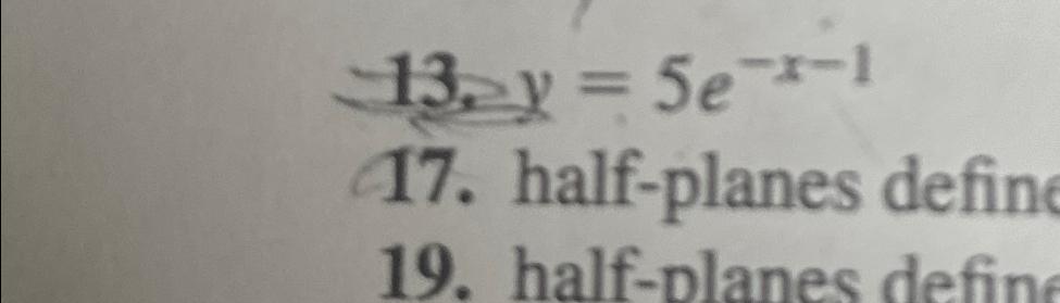 Solved 13. y=5e-x-1half-planes definhalf-planes define | Chegg.com