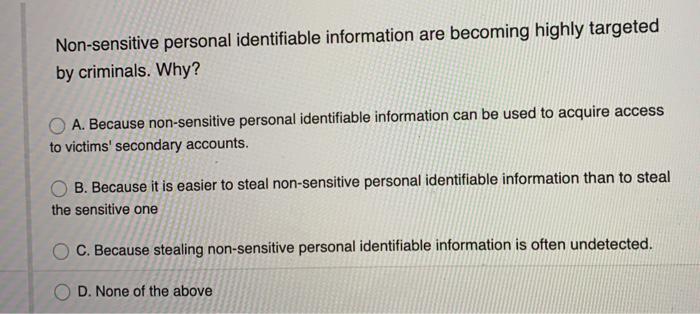 Solved Non-sensitive personal identifiable information are | Chegg.com