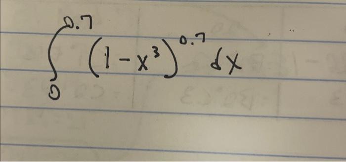 Solved ∫00.7(1−x3)0.7dx | Chegg.com