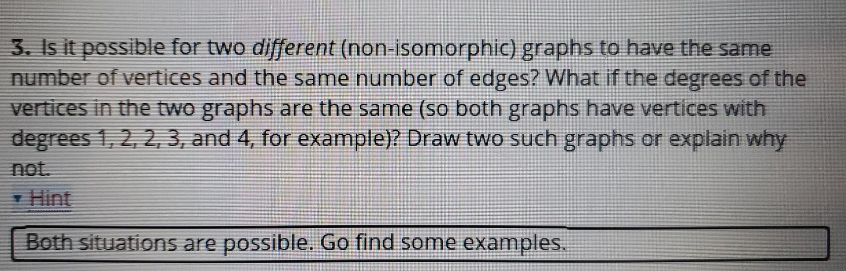 Solved 3. Is it possible for two different (non-isomorphic) | Chegg.com