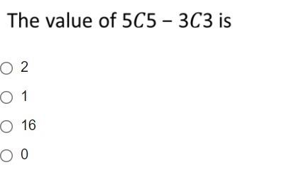 Solved The value of 5C5 - 3C3 is 02 O 1 O 16 ОО | Chegg.com