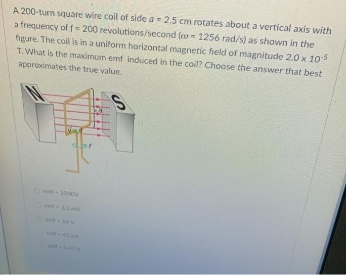 Solved A 200-turn square wire coil of side a = 2.5 cm | Chegg.com