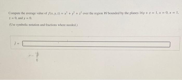 Solved Compute the average value of f(x,y,z)=x2+y2+z2 over | Chegg.com