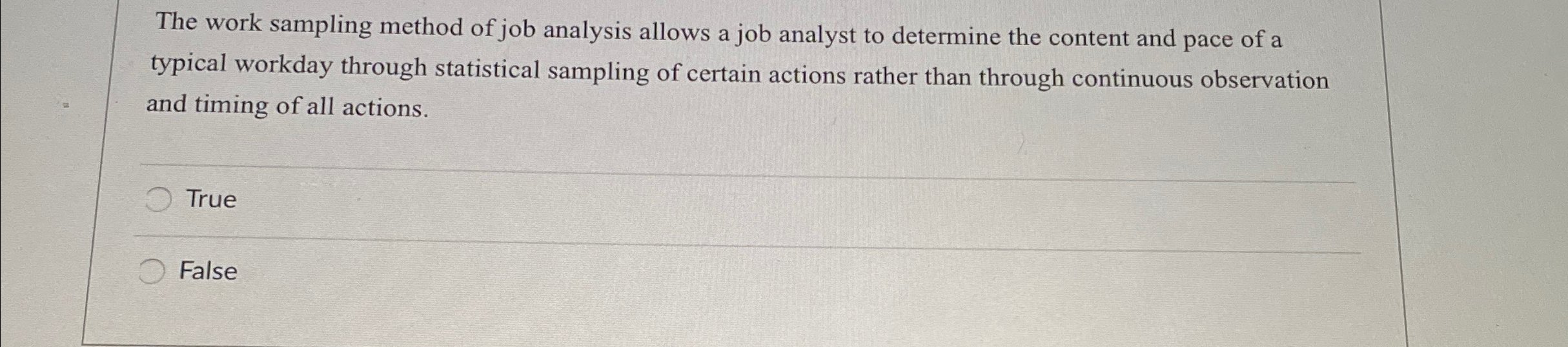 Solved The work sampling method of job analysis allows a job | Chegg.com