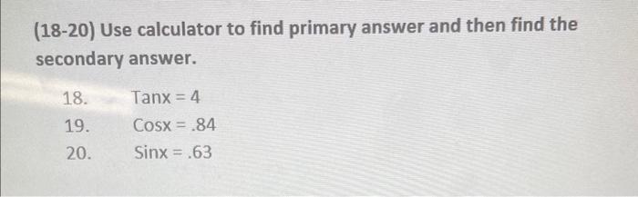 Solved (18-20) Use calculator to find primary answer and | Chegg.com