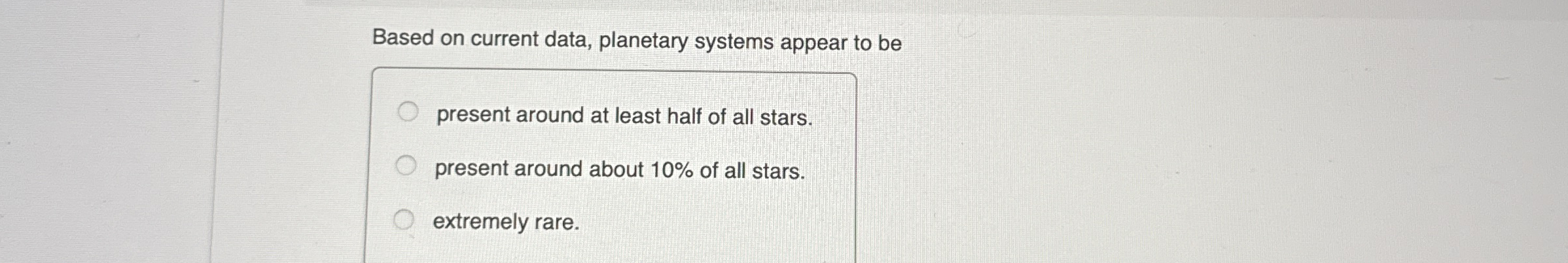 Solved Based on current data, planetary systems appear to | Chegg.com