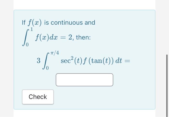 Solved If f(x) is continuous and ∫01f(x)dx=2, then: | Chegg.com