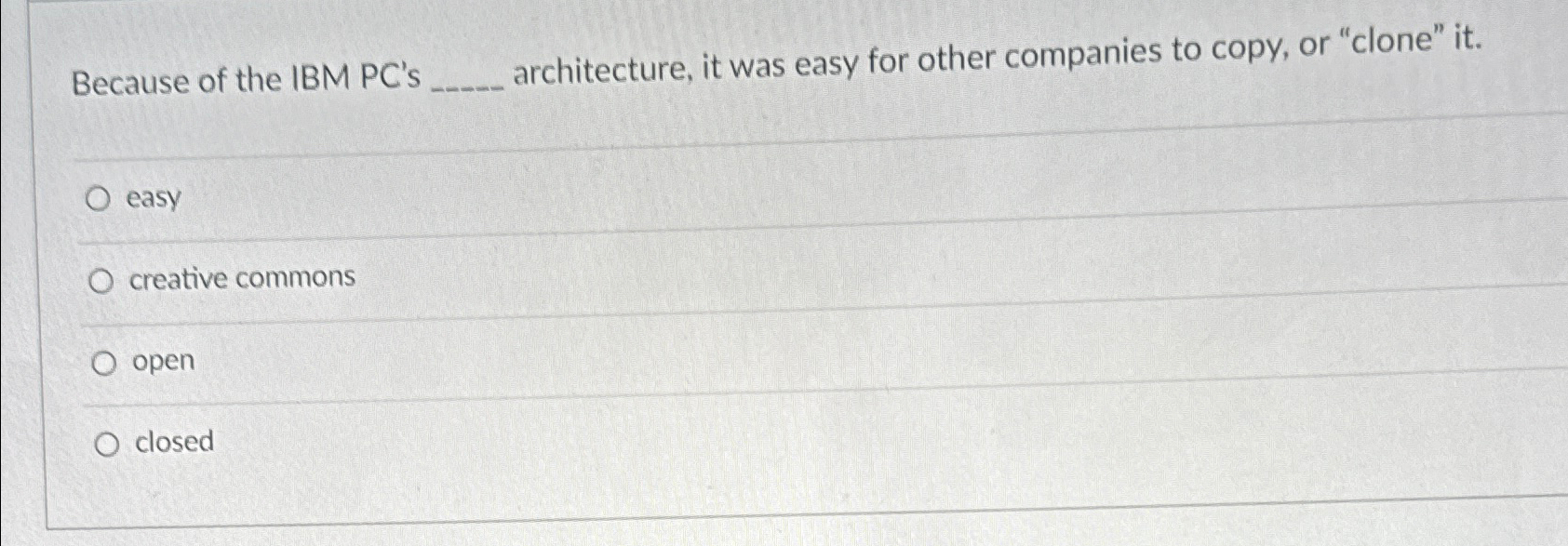 Solved Because of the IBM PC's architecture, it was easy for | Chegg.com
