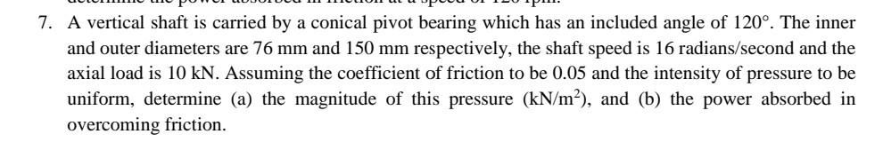 Solved 7. A vertical shaft is carried by a conical pivot | Chegg.com