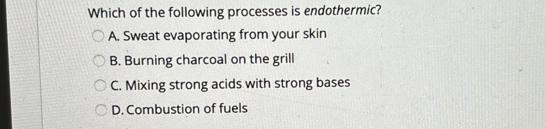 Solved Which of the following processes is endothermic?A. | Chegg.com