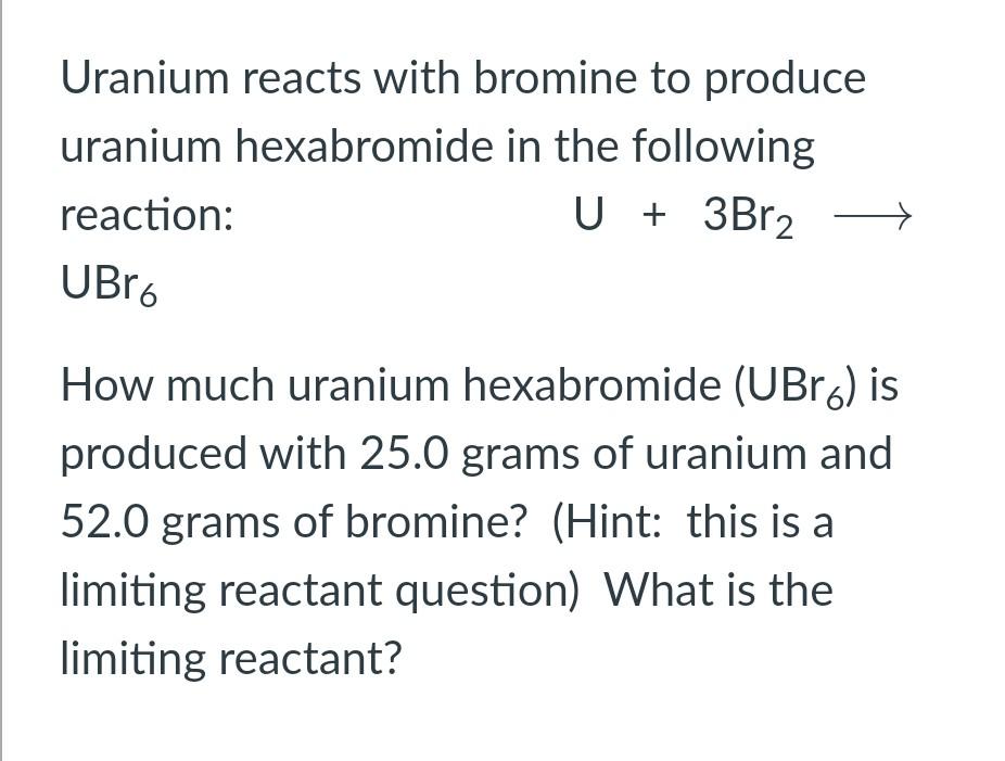 Solved Uranium reacts with bromine to produce uranium | Chegg.com