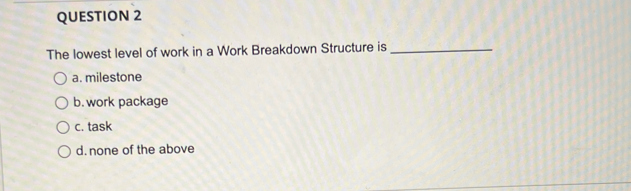 Solved QUESTION 2The lowest level of work in a Work | Chegg.com