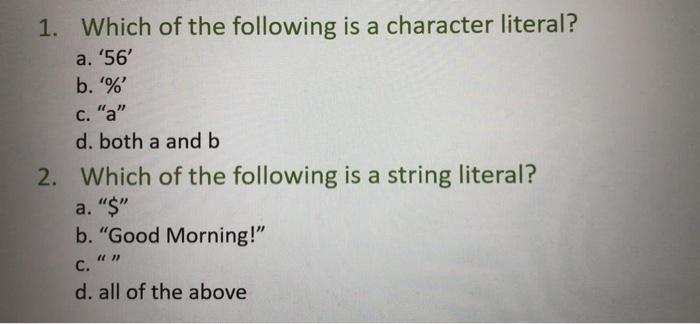 Solved 1. Which of the following is a character literal? a. | Chegg.com