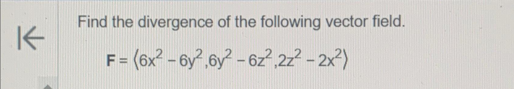 Solved Find the divergence of the following vector | Chegg.com