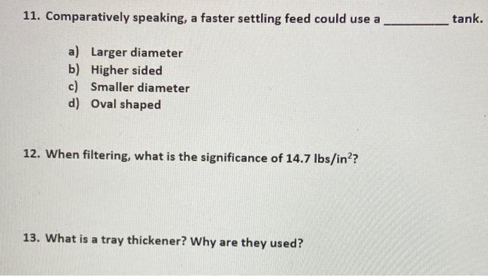Solved 11. Comparatively speaking, a faster settling feed | Chegg.com