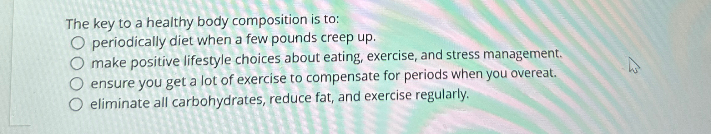 Solved The key to a healthy body composition is | Chegg.com
