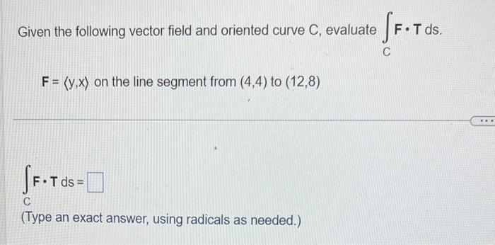 Solved Given the following vector field and oriented curve | Chegg.com