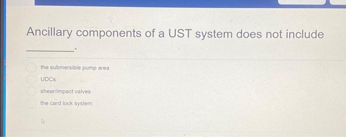 Solved Ancillary components of a UST system does not include | Chegg.com