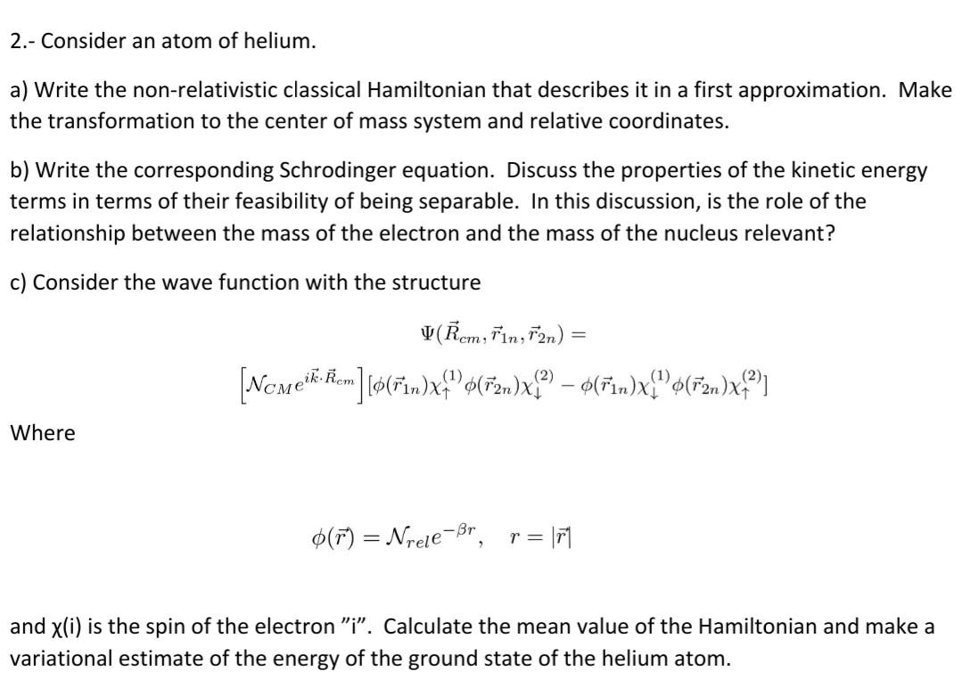 Solved 2.- Consider an atom of helium. a) Write the | Chegg.com