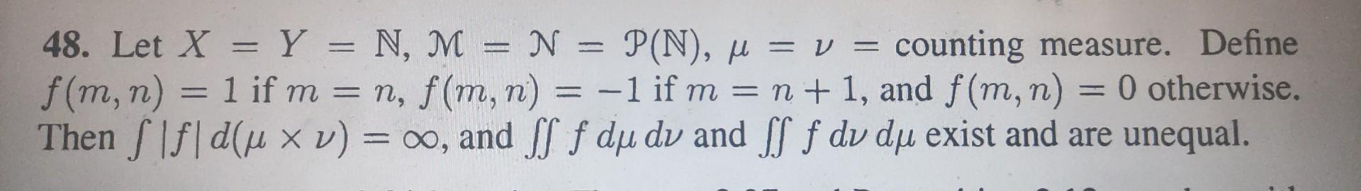 Solved 48. Let X=Y=N,M=N=P(N),μ=ν= counting measure. Define | Chegg.com