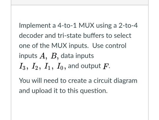 Solved Implement a 4-to-1 MUX using a 2-to-4 decoder and | Chegg.com