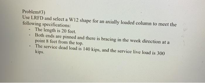 Solved Problem#3) Use LRFD and select a W12 shape for an | Chegg.com
