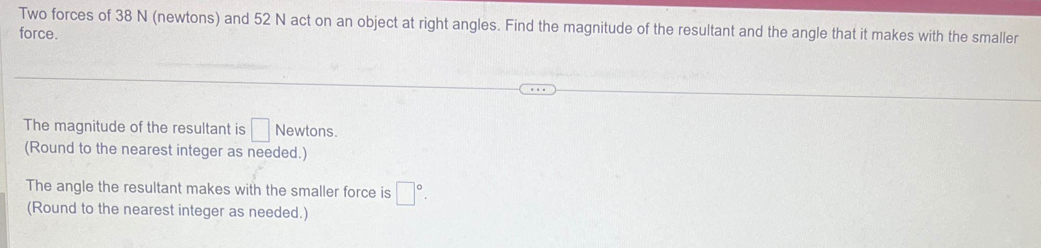 Solved Two Forces Of 38n Newtons ﻿and 52n ﻿act On An