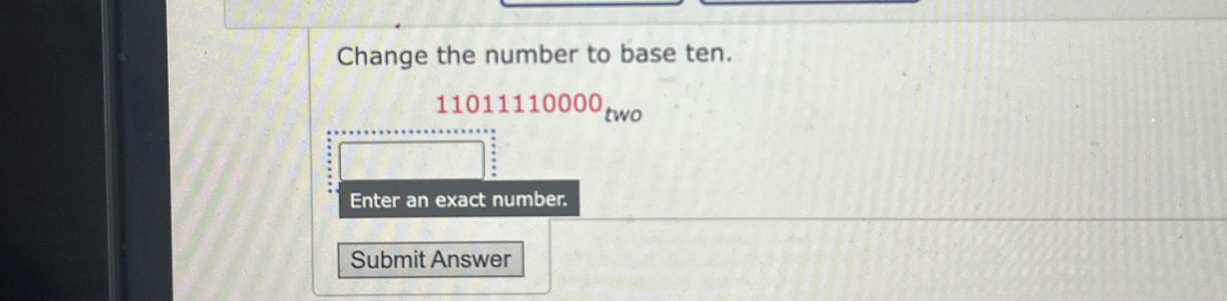 Solved Change the number to base ten.11011110000 ﻿two Enter | Chegg.com