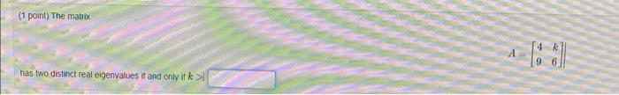 Solved 1 Point The Matrix Has Two Distinct Real 