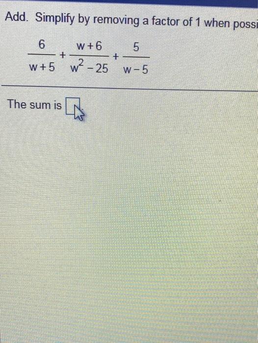 Solved Add. Simplify by removing a factor of 1 when possi 5 | Chegg.com