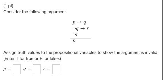 Solved (1 pt) Consider the following argument. p→9 19 r | Chegg.com Solved (1 pt) Consider the following argument. p→9 19 r | Chegg.com