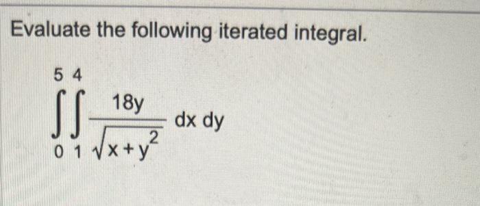Solved Evaluate the following iterated integral. | Chegg.com