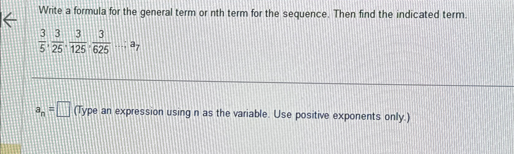 Solved Write a formula for the general term or nth term for | Chegg.com