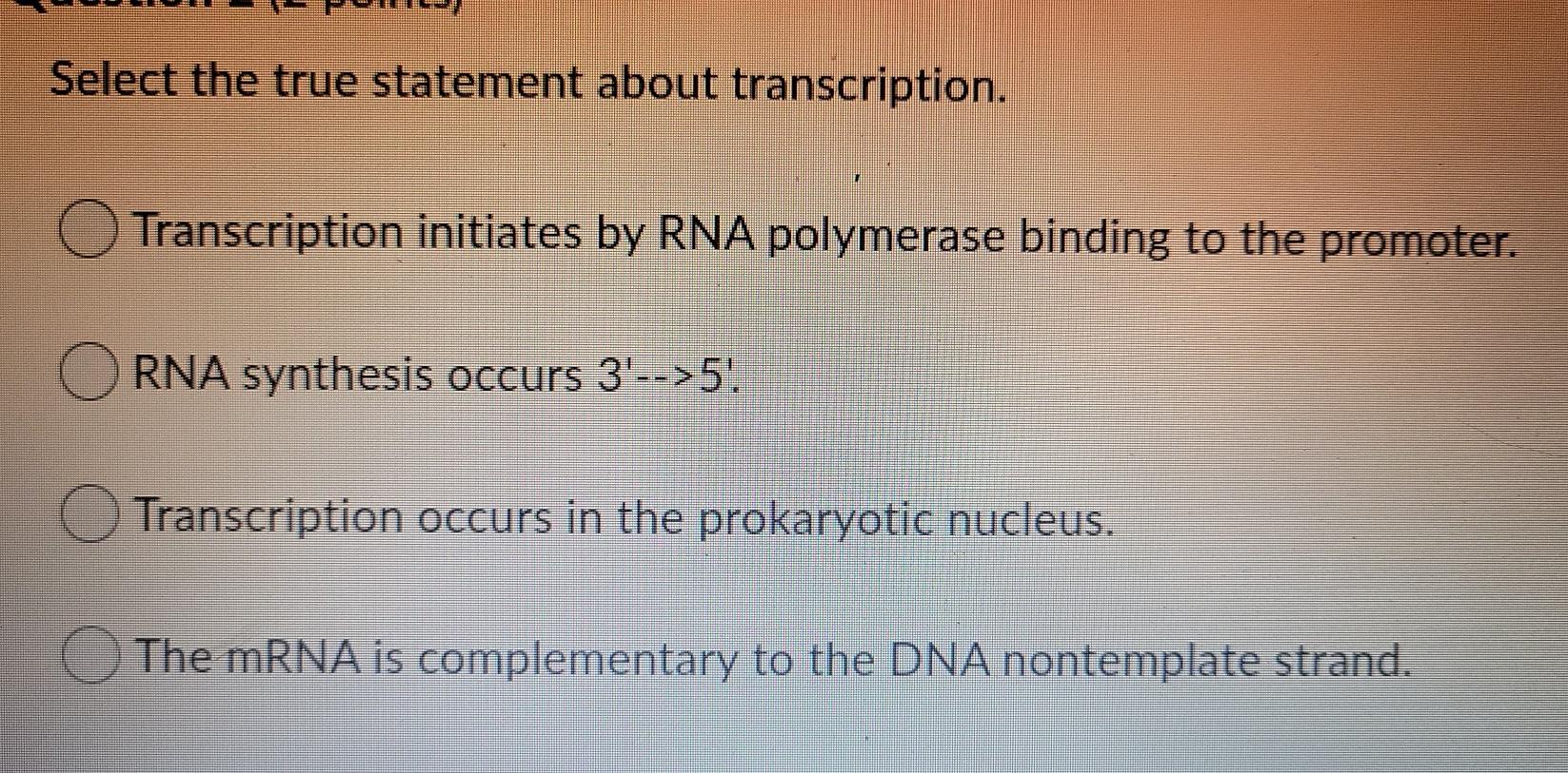 Solved Select the true statement about transcription. | Chegg.com