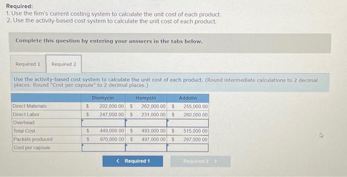 Solved Required: 1. Use the firm's current costing system to | Chegg.com