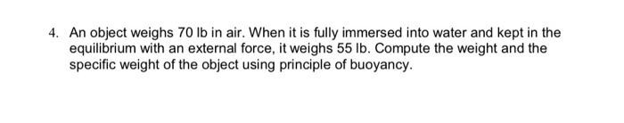 Solved 4. An object weighs 70lb in air. When it is fully | Chegg.com