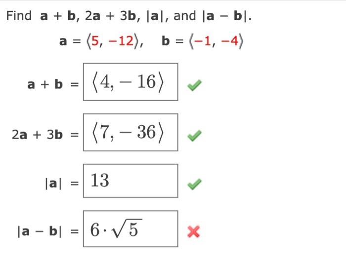 Solved Find a+b,2a+3b,∣a∣, and ∣a−b∣ a= 5,−12 ,b= −1,−4 | Chegg.com