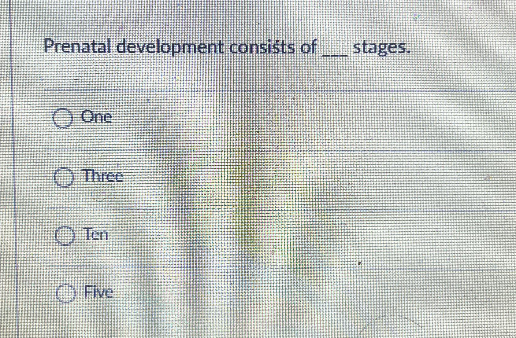 Solved Prenatal development consists of | Chegg.com