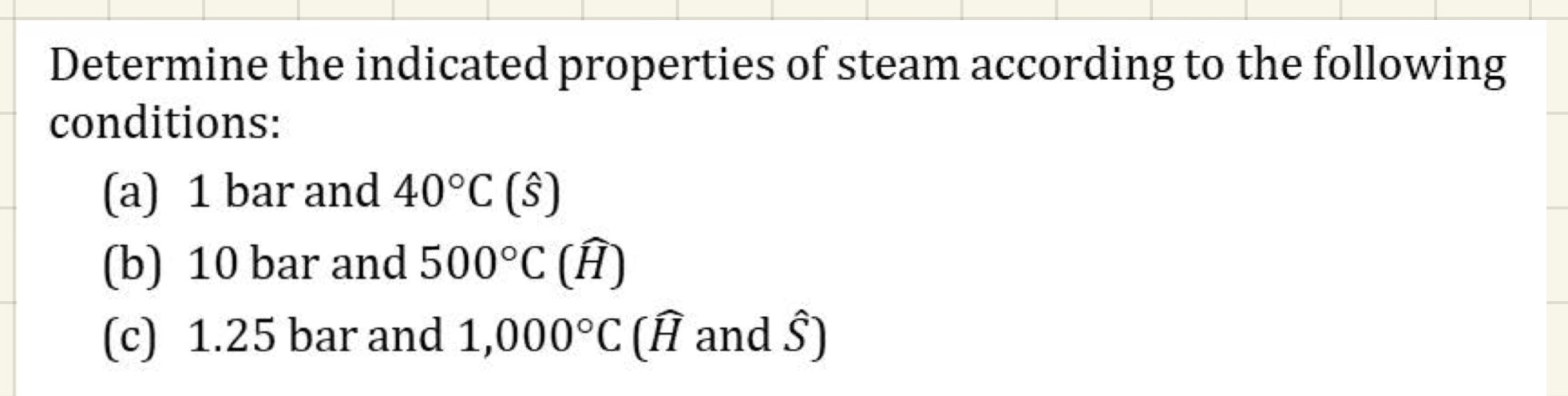 Determine the indicated properties of steam according | Chegg.com