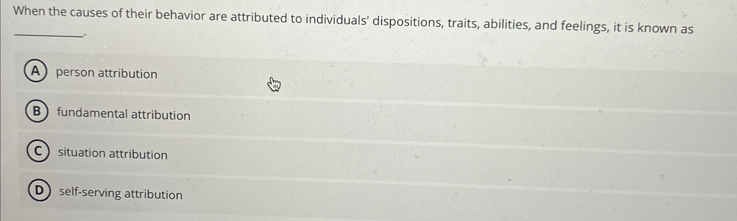 Solved When the causes of their behavior are attributed to | Chegg.com